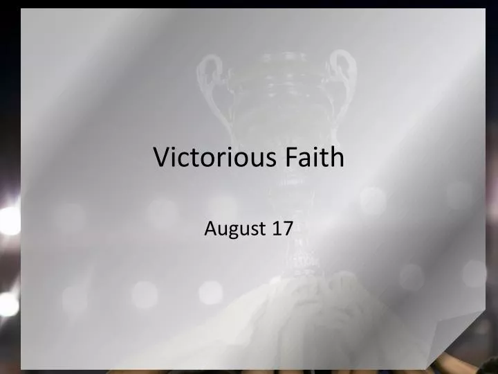 PPT - Victorious Faith PowerPoint Presentation, free download - ID:6778548