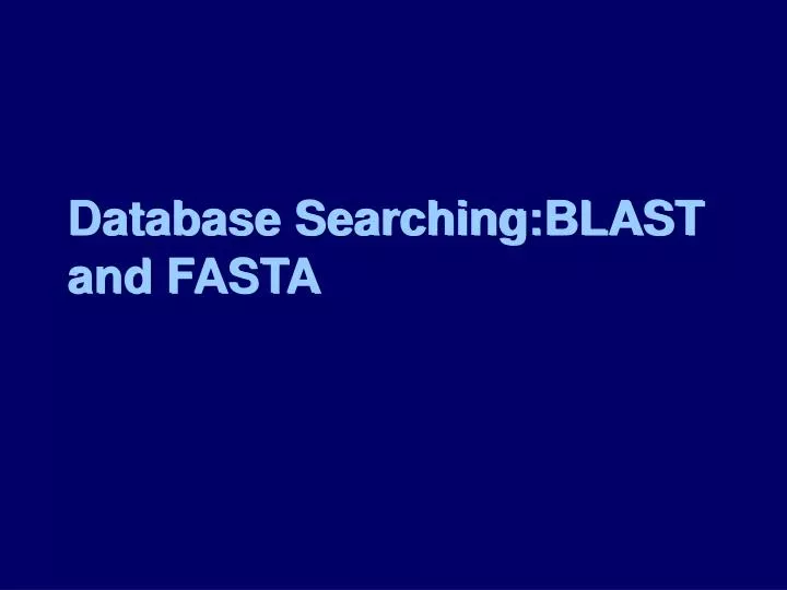 PPT - Database Searching:BLAST and FASTA PowerPoint Presentation, free ...