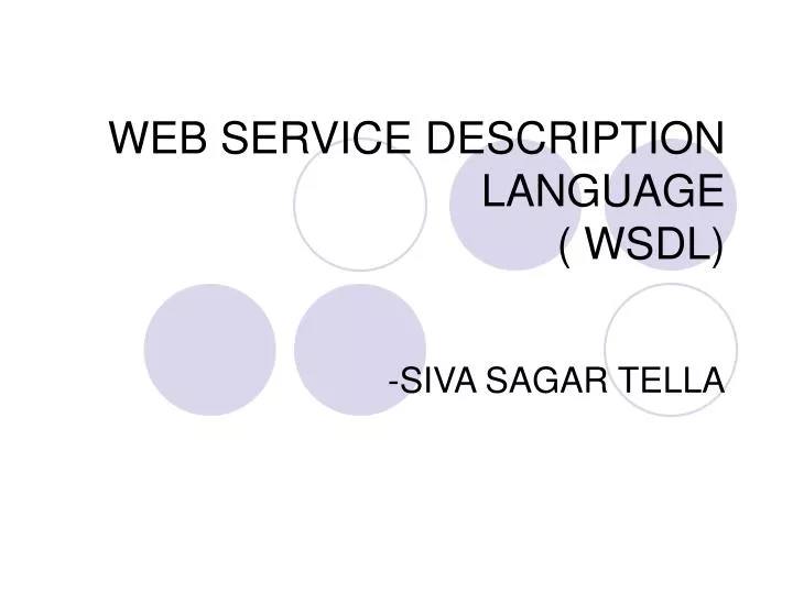 PPT - WEB SERVICE DESCRIPTION LANGUAGE ( WSDL) PowerPoint Presentation ...