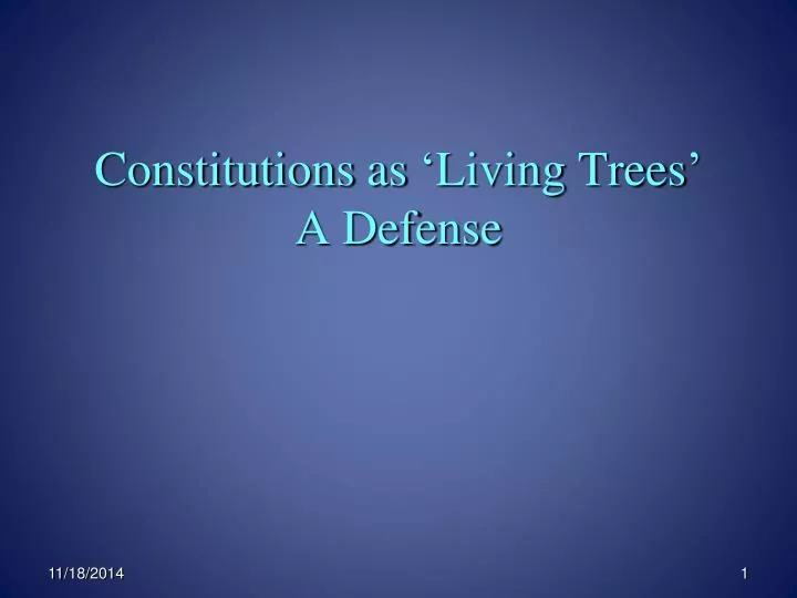 PPT - Constitutions as ‘Living Trees’ A Defense PowerPoint Presentation ...