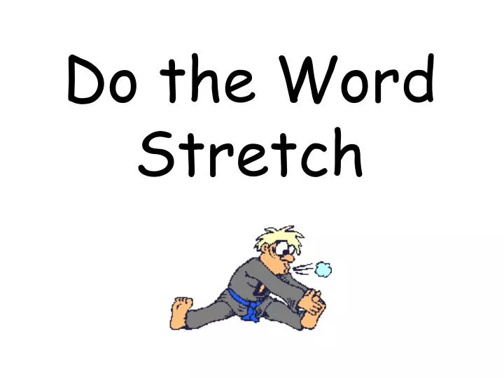 PPT - Do the Word Stretch PowerPoint Presentation, free download - ID ...