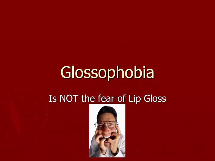 PPT - Glossophobia PowerPoint Presentation, free download - ID:6780628