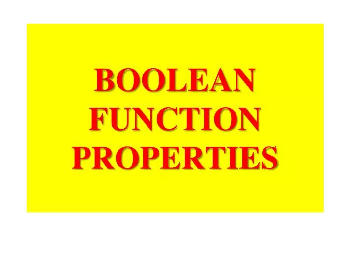 PPT - BOOLEAN FUNCTION PROPERTIES PowerPoint Presentation, free ...