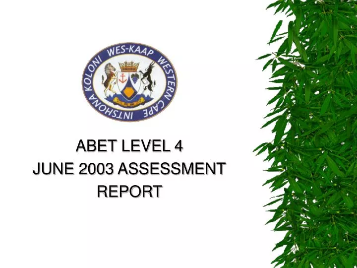PPT - ABET LEVEL 4 JUNE 2003 ASSESSMENT REPORT PowerPoint Presentation ...