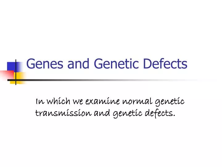 PPT - Genes and Genetic Defects PowerPoint Presentation, free download ...