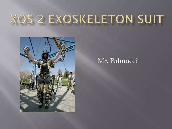 PPT - XOS 2 Exoskeleton Suit PowerPoint Presentation, free download ...