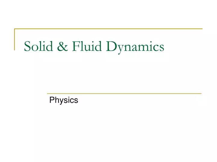 PPT - Solid & Fluid Dynamics PowerPoint Presentation, free download ...