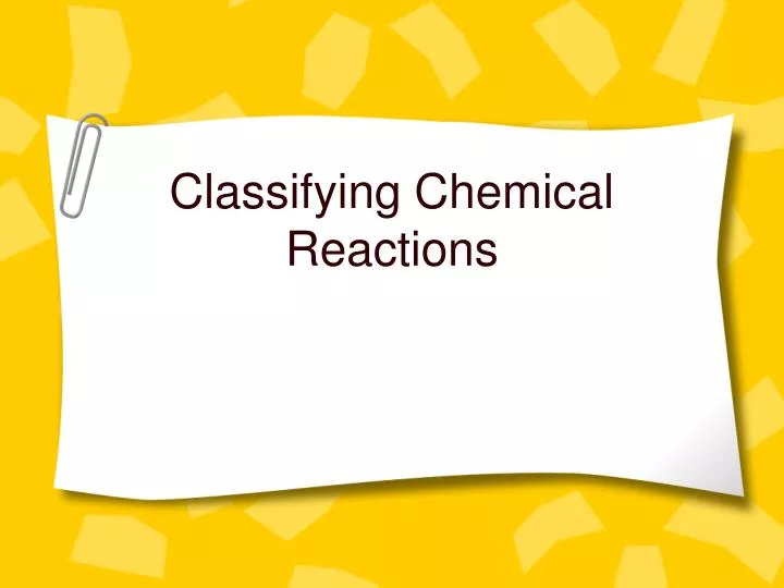 PPT - Classifying Chemical Reactions PowerPoint Presentation, free ...