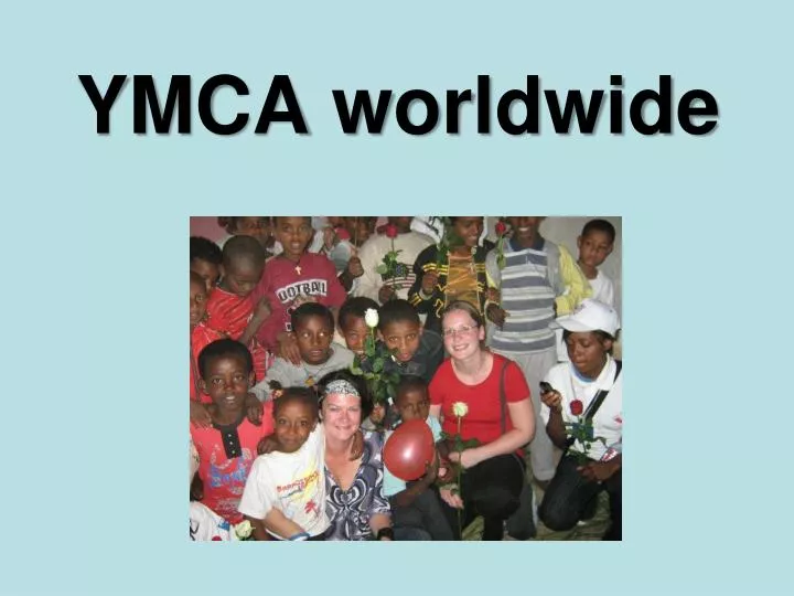 PPT - YMCA worldwide PowerPoint Presentation, free download - ID:6785879
