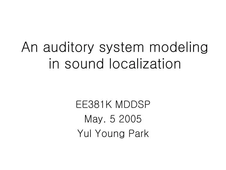 PPT - An auditory system modeling in sound localization PowerPoint ...