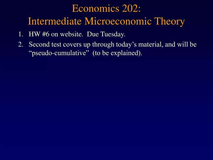 PPT - Economics 202: Intermediate Microeconomic Theory PowerPoint ...