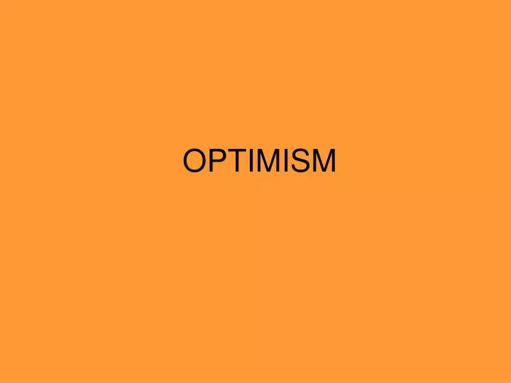 PPT - OPTIMISM PowerPoint Presentation, free download - ID:6787569