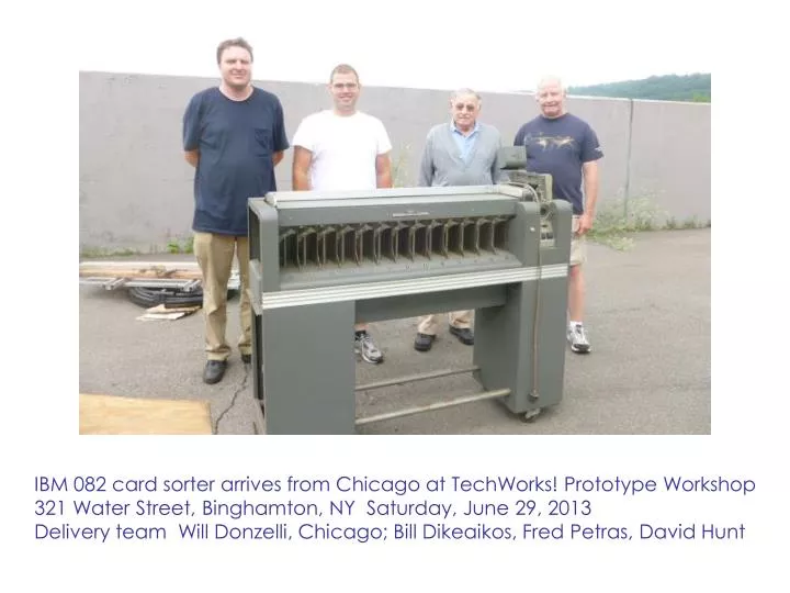 PPT - IBM 082 card sorter arrives from Chicago at TechWorks! Prototype ...
