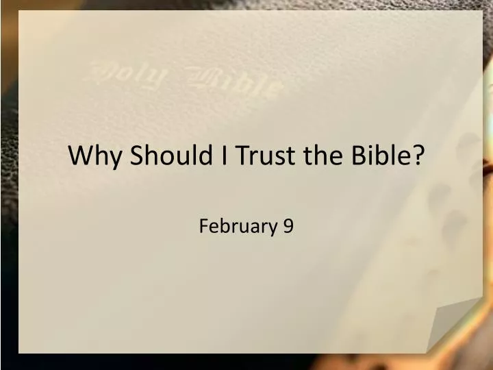 PPT - Why Should I Trust the Bible? PowerPoint Presentation, free ...