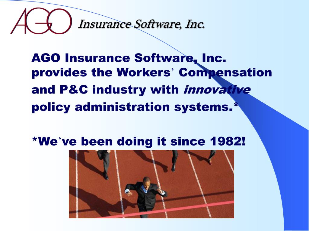 PPT - AGO Insurance Software, Inc. provides the Workers ’ Compensation ...