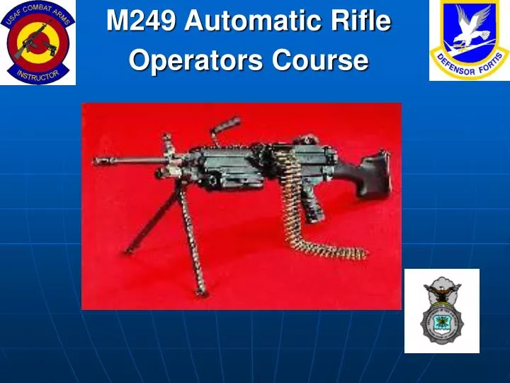 PPT - M249 Automatic Rifle Operators Course PowerPoint Presentation ...