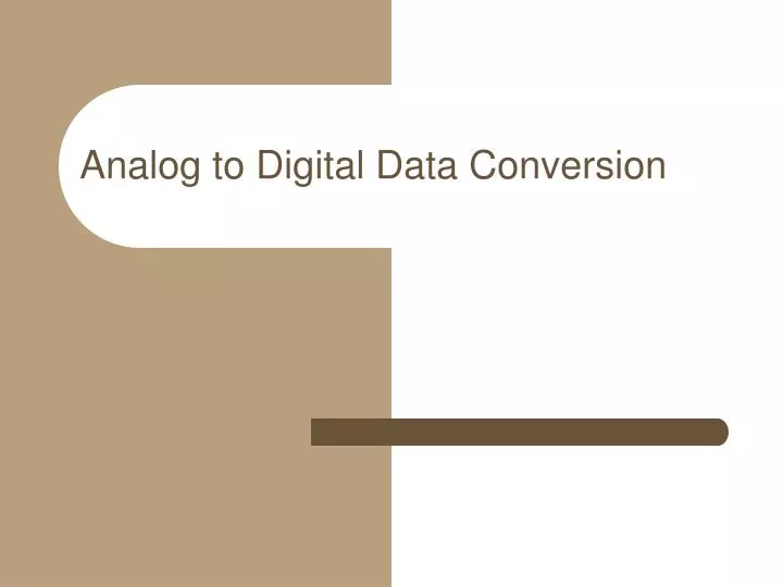 PPT - Analog to Digital Data Conversion PowerPoint Presentation, free ...