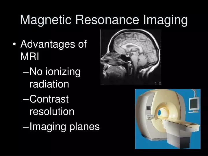 PPT - Magnetic Resonance Imaging PowerPoint Presentation, free download ...