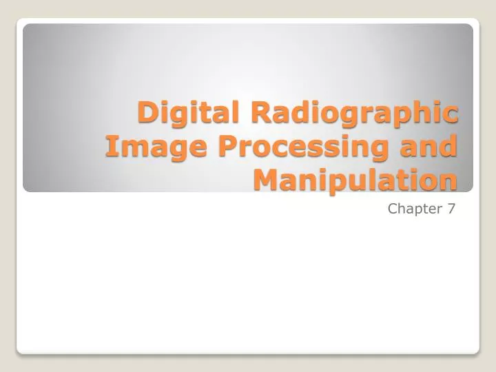 PPT - Digital Radiographic Image Processing and Manipulation PowerPoint ...