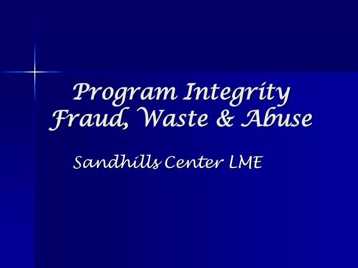 PPT - Program Integrity Fraud, Waste & Abuse PowerPoint Presentation ...