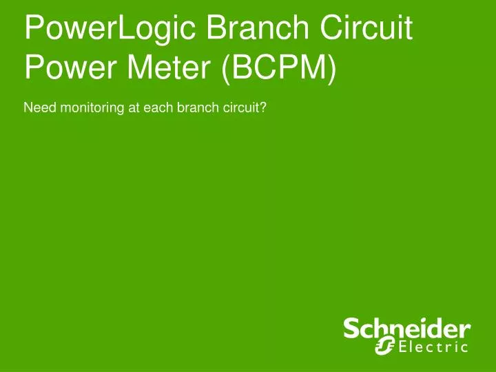 PPT - PowerLogic Branch Circuit Power Meter (BCPM) PowerPoint ...