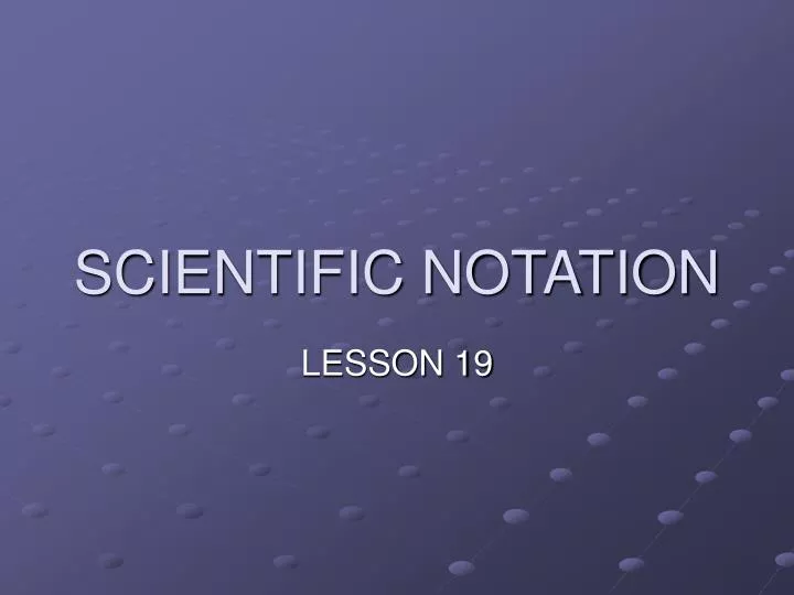 PPT - SCIENTIFIC NOTATION PowerPoint Presentation, free download - ID ...
