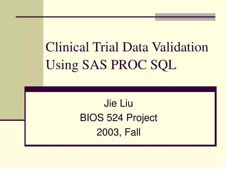 PPT - Clinical Trial Data Validation Using SAS PROC SQL PowerPoint ...