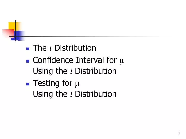 PPT - The t Distribution Confidence Interval for μ Using the t ...