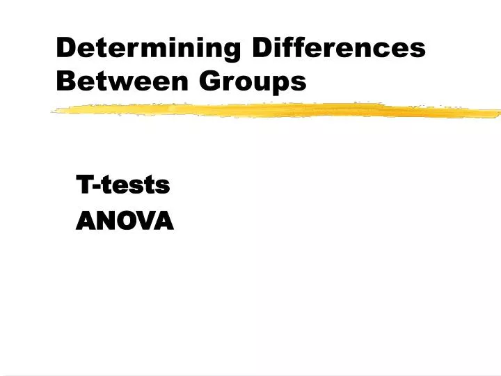PPT - Determining Differences Between Groups PowerPoint Presentation ...