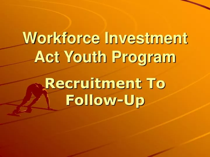 PPT - Workforce Investment Act Youth Program PowerPoint Presentation ...