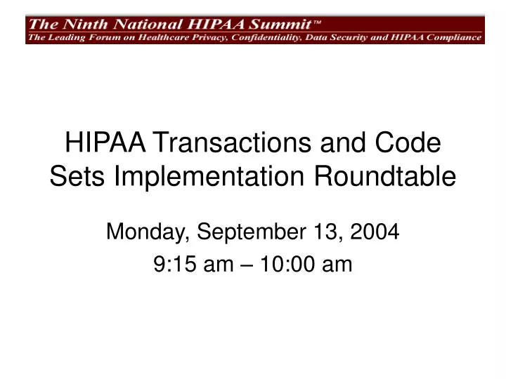 PPT - HIPAA Transactions and Code Sets Implementation Roundtable ... PPT - HIPAA Transactions and Code Sets Implementation Roundtable ...