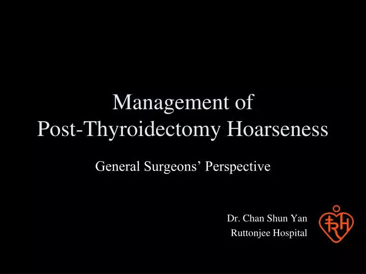PPT - Management of Post-Thyroidectomy Hoarseness PowerPoint ...