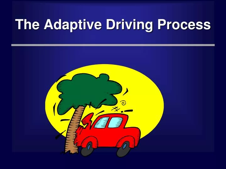 PPT - The Adaptive Driving Process PowerPoint Presentation, free ...