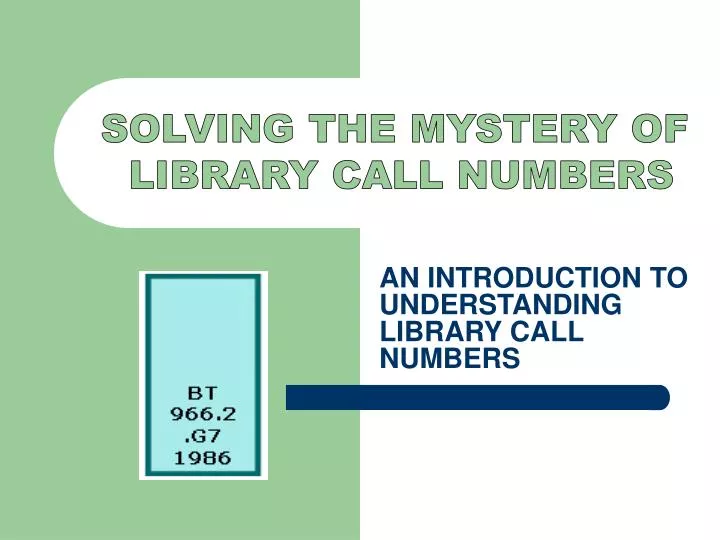PPT - AN INTRODUCTION TO UNDERSTANDING LIBRARY CALL NUMBERS PowerPoint ...