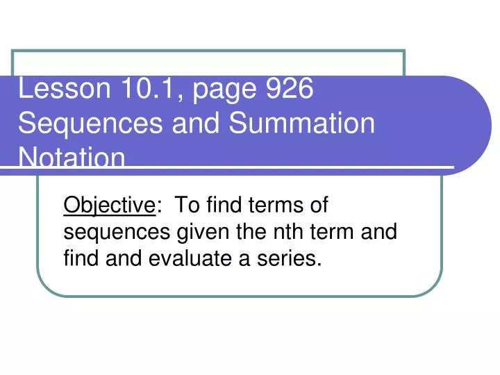 PPT - Lesson 10.1, page 926 Sequences and Summation Notation PowerPoint Presentation - ID:6794787