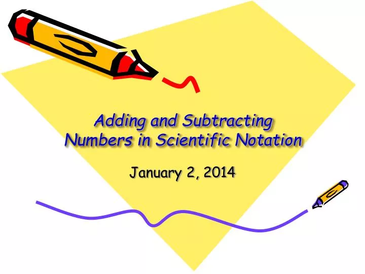 PPT - Adding and Subtracting Numbers in Scientific Notation PowerPoint ...