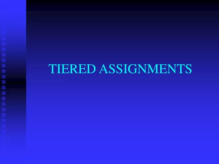 PPT - TIERED ASSIGNMENTS PowerPoint Presentation, free download - ID ...