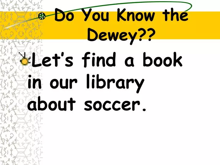 PPT - Do You Know the Dewey?? PowerPoint Presentation, free download ...