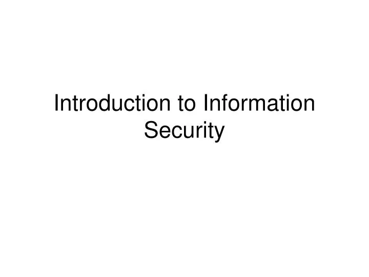 PPT - Introduction to Information Security PowerPoint Presentation ...