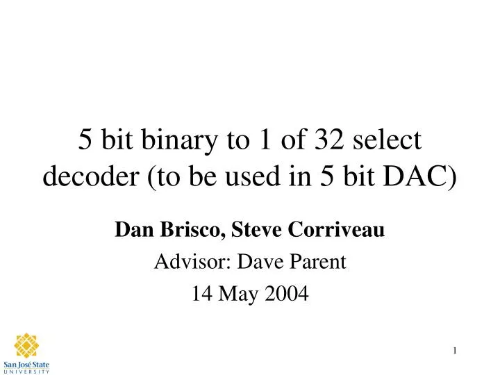 PPT - 5 bit binary to 1 of 32 select decoder (to be used in 5 bit DAC ...