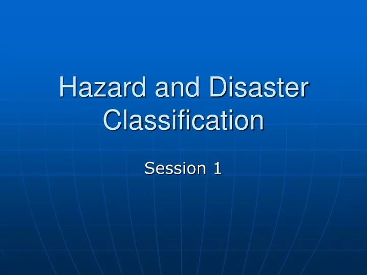 PPT - Hazard and Disaster Classification PowerPoint Presentation, free ...