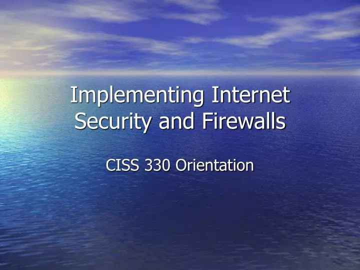 PPT - Implementing Internet Security and Firewalls PowerPoint ...