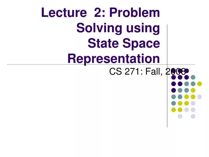 PPT - Lecture 2: Problem Solving using State Space Representation PowerPoint Presentation - ID ...