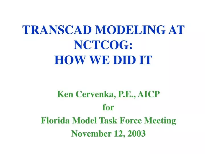 PPT - TRANSCAD MODELING AT NCTCOG: HOW WE DID IT PowerPoint ...