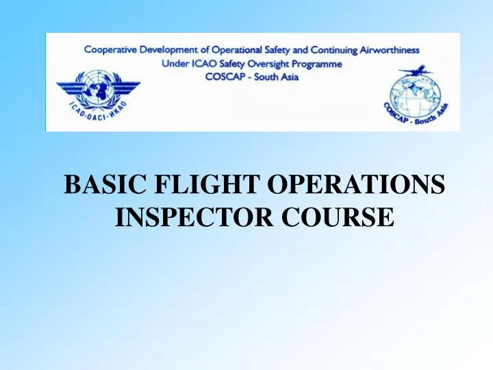 PPT - BASIC FLIGHT OPERATIONS INSPECTOR COURSE PowerPoint Presentation ...