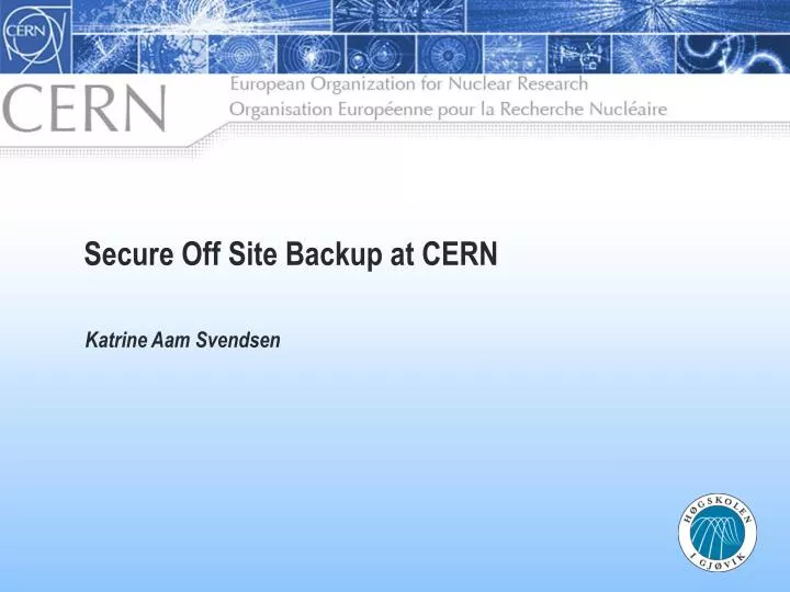 PPT - Secure Off Site Backup at CERN PowerPoint Presentation, free ...