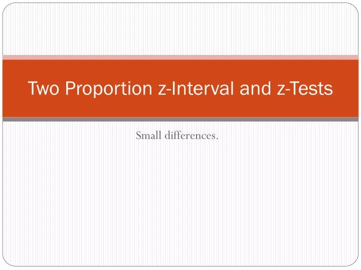 PPT - Two Proportion z-Interval and z-Tests PowerPoint Presentation ...