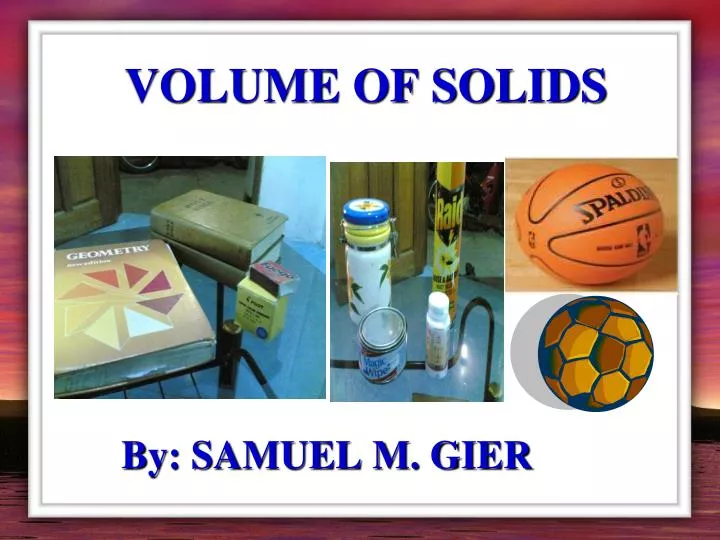PPT - VOLUME OF SOLIDS PowerPoint Presentation, free download - ID:6801514