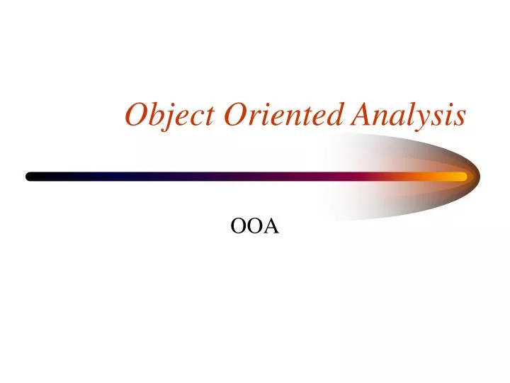 PPT - Object Oriented Analysis PowerPoint Presentation, free download ...