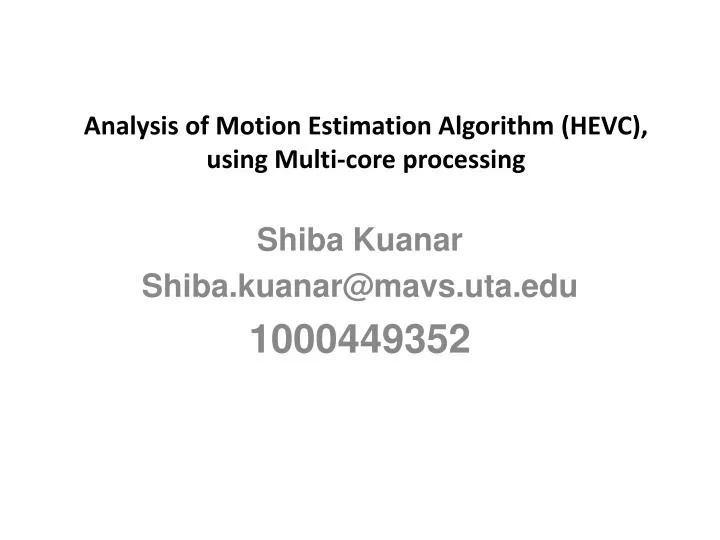 Ppt Analysis Of Motion Estimation Algorithm Hevc Using Multi Core Processing Powerpoint